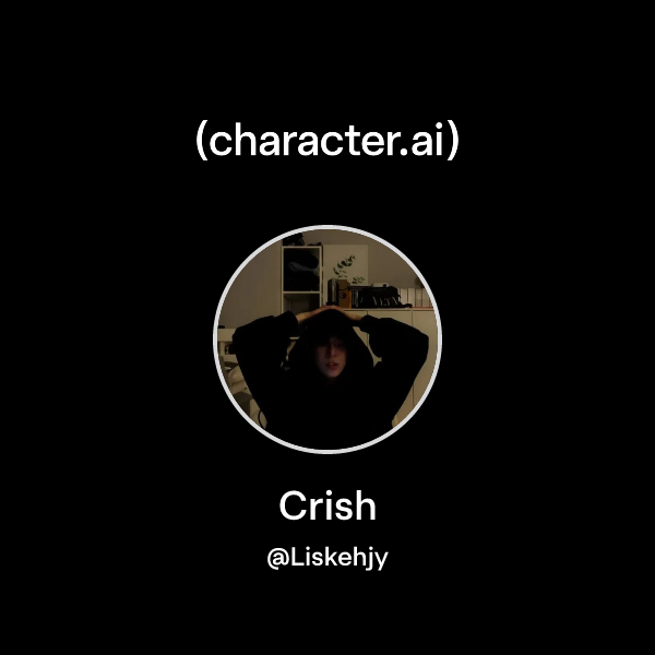 Chat with Crish | character.ai | Personalized AI for every moment of ...