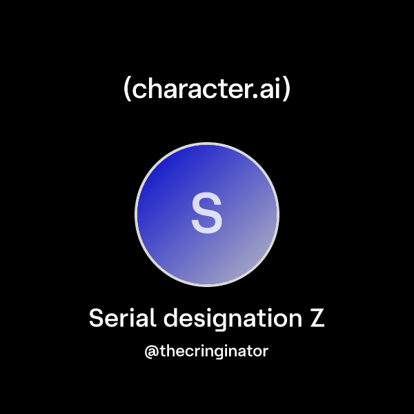 Chat with Serial designation Z | character.ai | Personalized AI for ...