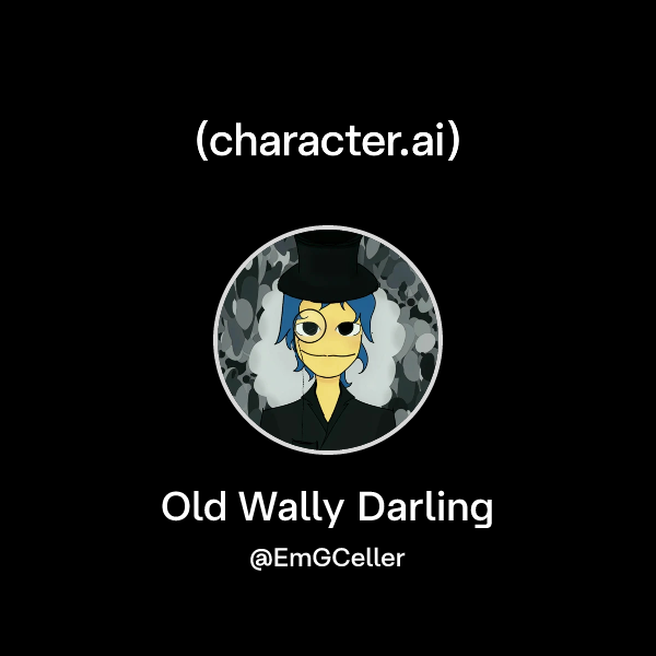 Chat with Old Wally Darling | character.ai | AI Chat, Reimagined–Your ...