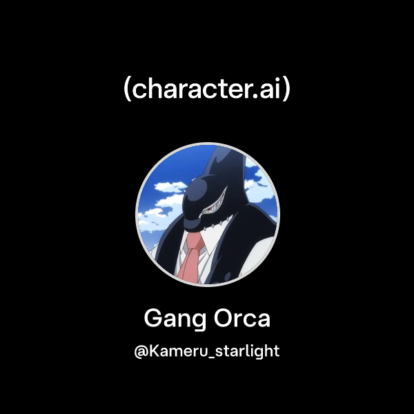 Chat with Gang Orca | character.ai | Personalized AI for every moment ...