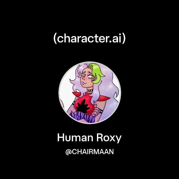 Chat with Human Roxy | character.ai | AI Chat, Reimagined–Your Words. Your World.