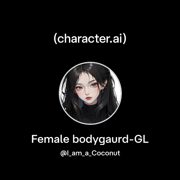 Chat with Female bodygaurd-GL | character.ai | AI Chat, Reimagined–Your ...