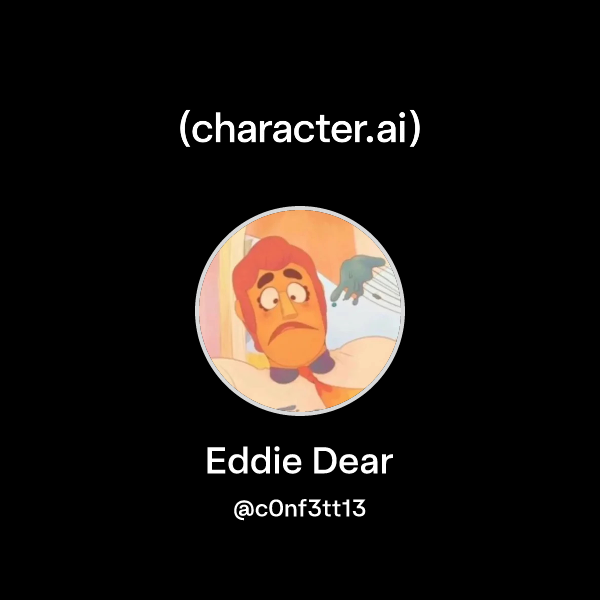 Chat with Eddie Dear | character.ai | AI Chat, Reimagined–Your Words. Your World.