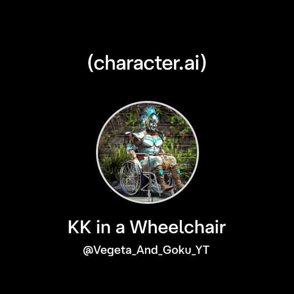 Chat with KK in a Wheelchair | character.ai | Personalized AI for every ...