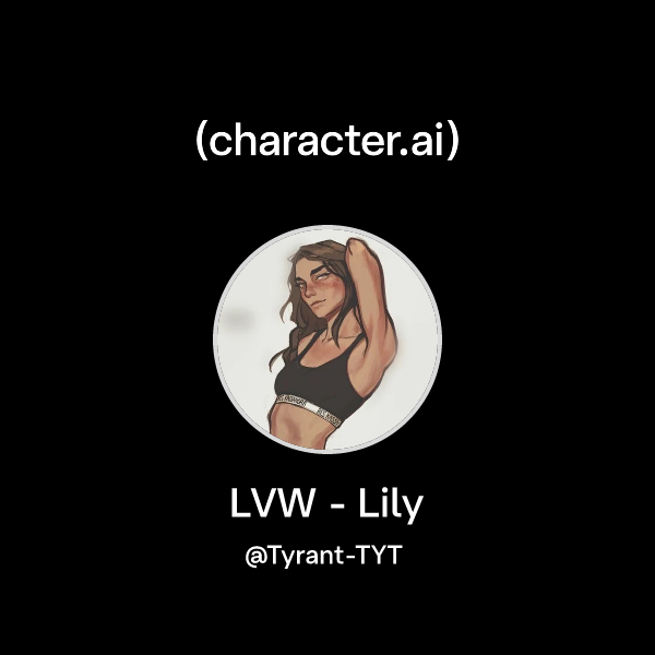 Chat with LVW - Lily | character.ai | Personalized AI for every moment of your day
