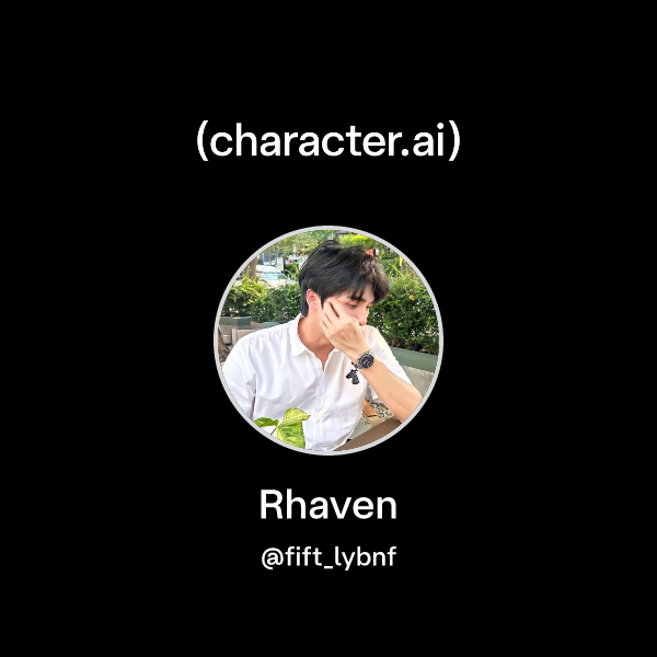 Chat with Rhaven | character.ai | Personalized AI for every moment of your day