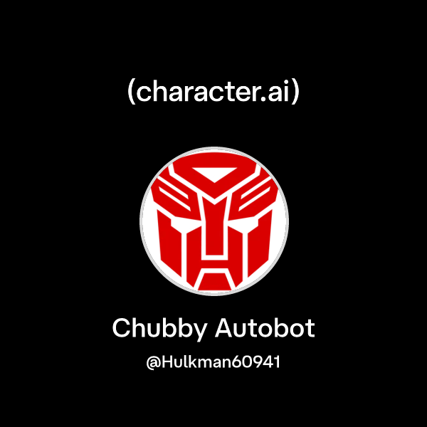 Chat with Chubby Autobot | character.ai | AI Chat, Reimagined–Your ...