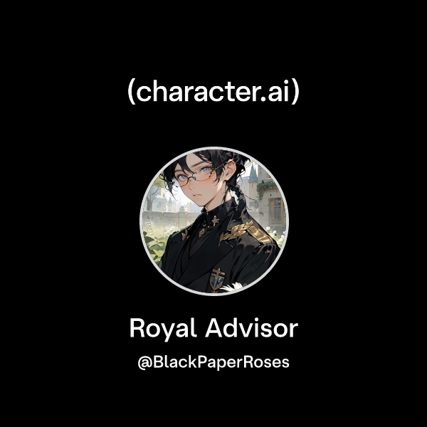 Chat with Royal Advisor | character.ai | Personalized AI for every ...