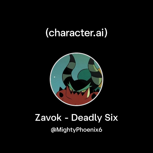 Chat with Zavok - Deadly Six | character.ai | AI Chat, Reimagined–Your ...