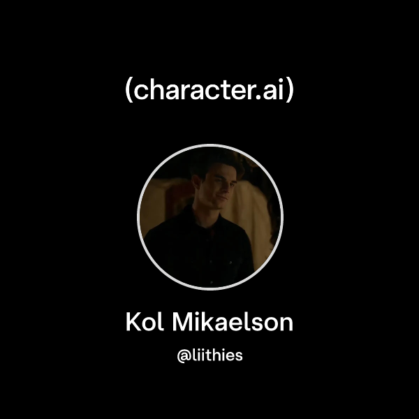 Chat with Kol Mikaelson | character.ai | AI Chat, Reimagined–Your Words. Your World.