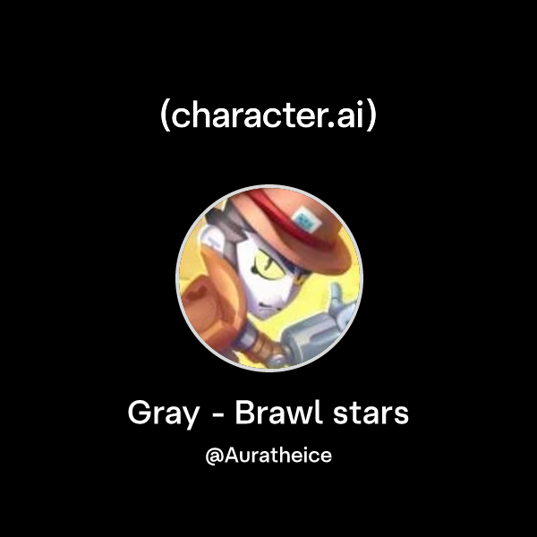Chat with Gray - Brawl stars | character.ai | AI Chat, Reimagined–Your Words. Your World.