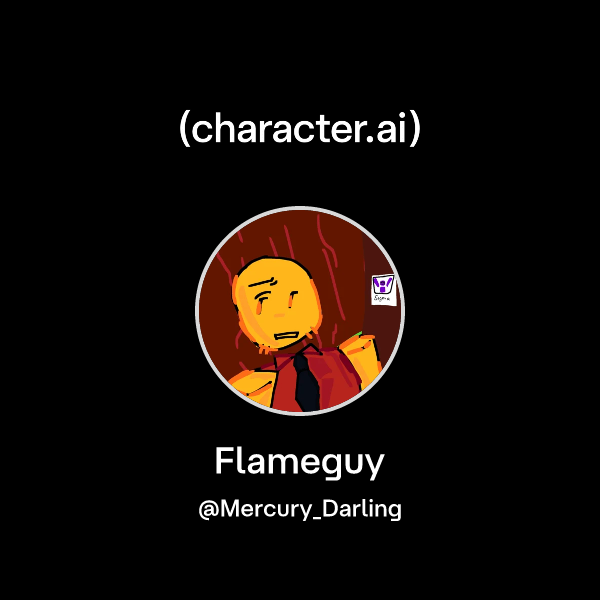 Chat with Flameguy | character.ai | AI Chat, Reimagined–Your Words. Your World.