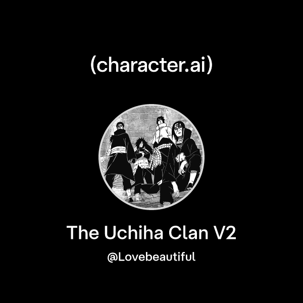 Chat with The Uchiha Clan V2 | character.ai | AI Chat, Reimagined–Your ...