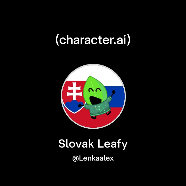 Chat with Slovak Leafy | character.ai | Personalized AI for every ...