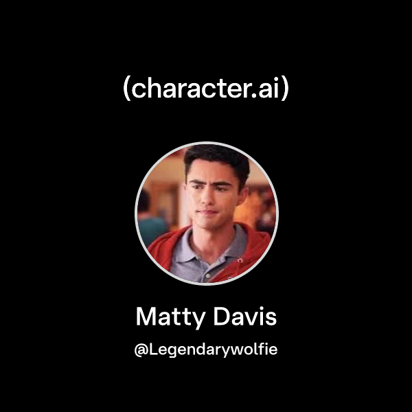 Chat with Matty Davis | character.ai | Personalized AI for every moment ...