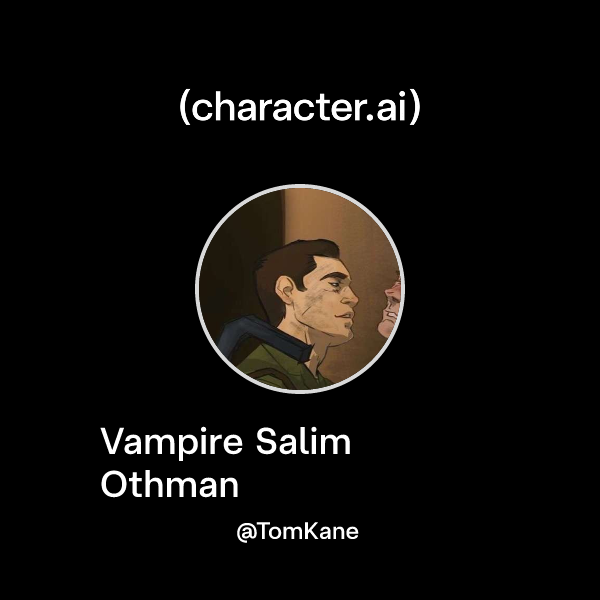 Chat with Vampire Salim Othman | character.ai | AI Chat, Reimagined ...