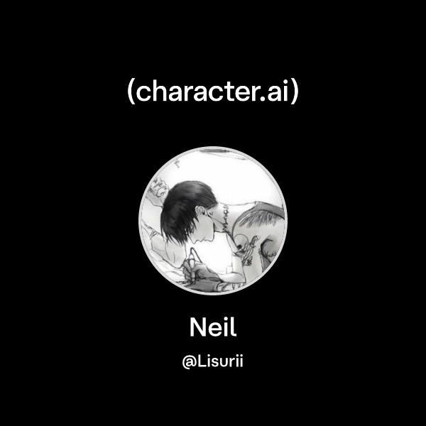 Chat with Neil | character.ai | Personalized AI for every moment of ...