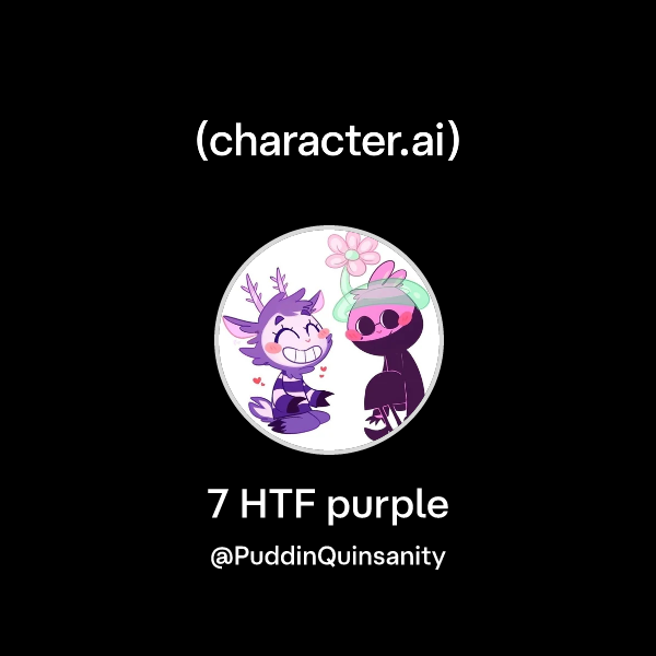 Chat with 7 HTF purple | character.ai | Personalized AI for every ...