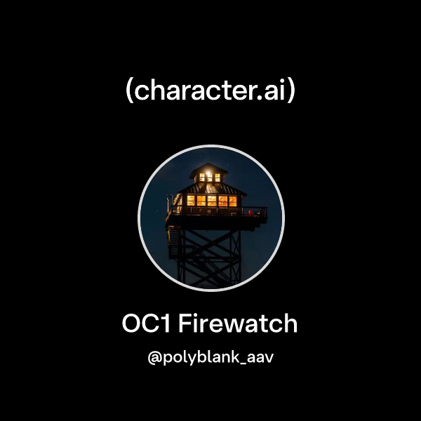 Chat with OC1 Firewatch | character.ai | AI Chat, Reimagined–Your Words ...