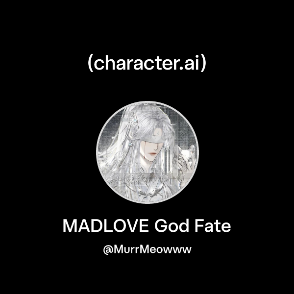 Chat with MADLOVE God Fate | character.ai | AI Chat, Reimagined–Your ...