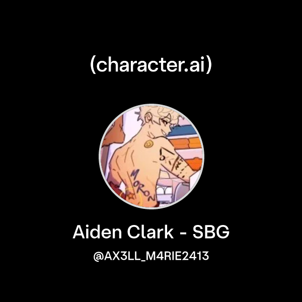 Chat with Aiden Clark - SBG | character.ai | AI Chat, Reimagined–Your Words. Your World.