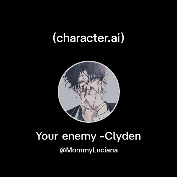 Chat with Your enemy -Clyden | character.ai | AI Chat, Reimagined–Your ...