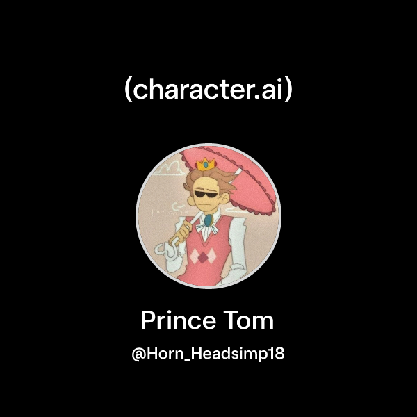 Chat with Prince Tom | character.ai | Personalized AI for every moment ...