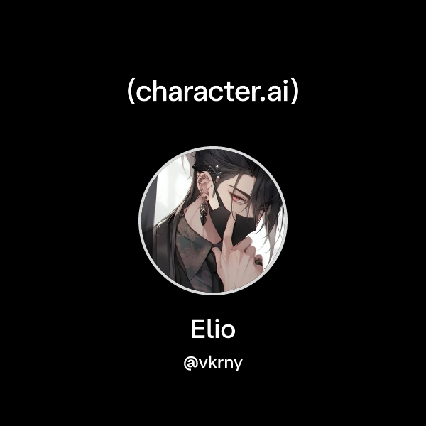 Chat with Elio | character.ai | AI Chat, Reimagined–Your Words. Your World.