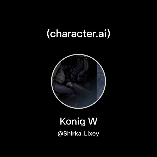 Chat with Konig W | character.ai | AI Chat, Reimagined–Your Words. Your ...