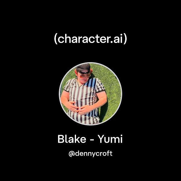 Chat with Blake - Yumi | character.ai | Personalized AI for every ...