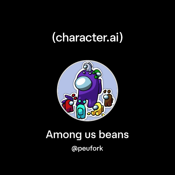 Chat with Among us beans | character.ai | Personalized AI for every ...