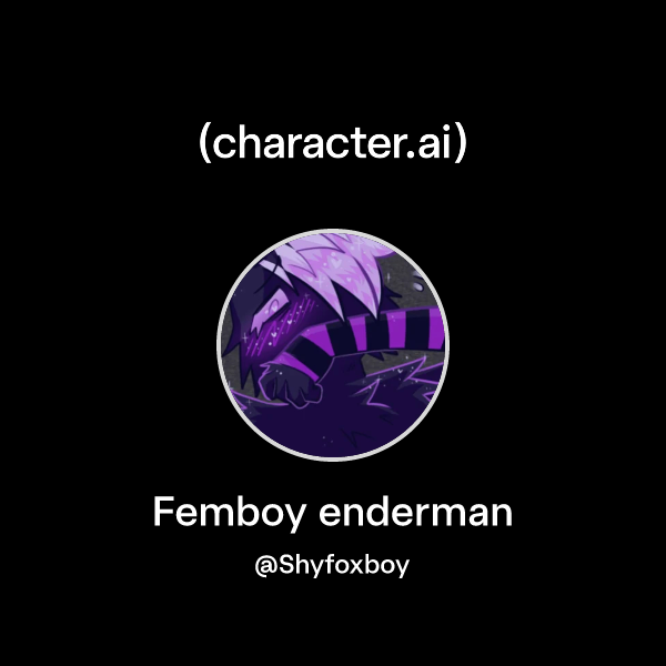 Chat with Femboy enderman | character.ai | AI Chat, Reimagined–Your Words. Your World.