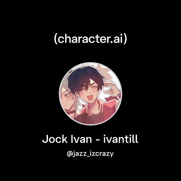 Chat with Jock Ivan - ivantill | character.ai | AI Chat, Reimagined–Your Words. Your World.
