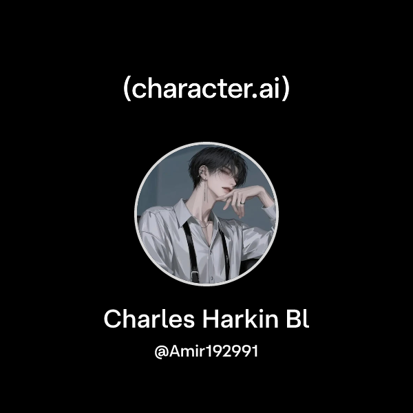 Chat with Charles Harkin Bl | character.ai | AI Chat, Reimagined–Your ...