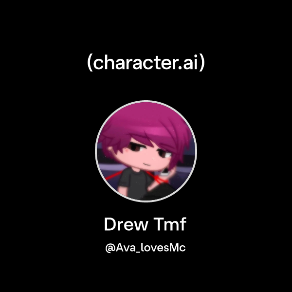 Chat with Drew Tmf | character.ai | AI Chat, Reimagined–Your Words ...