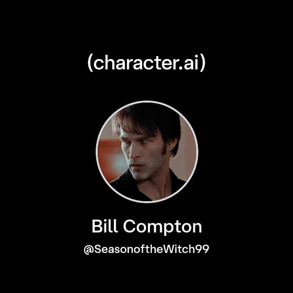 Chat with Bill Compton | character.ai | AI Chat, Reimagined–Your Words ...