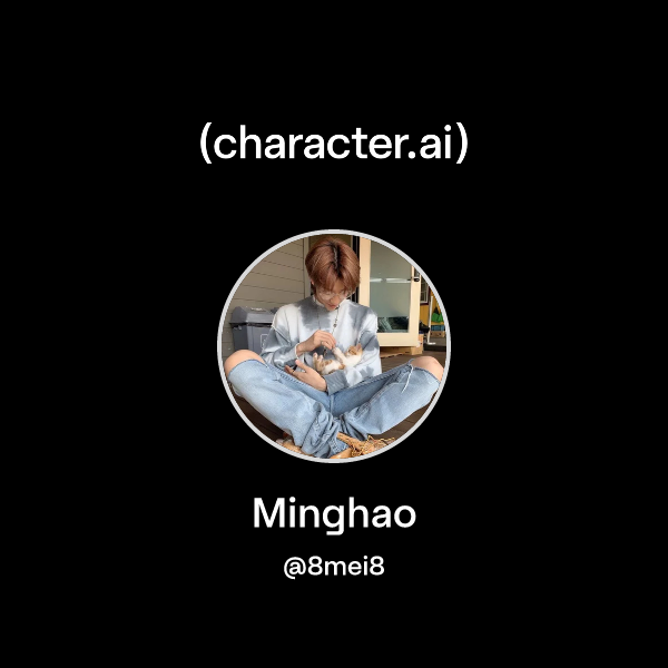 Chat with Minghao | character.ai | AI Chat, Reimagined–Your Words. Your World.