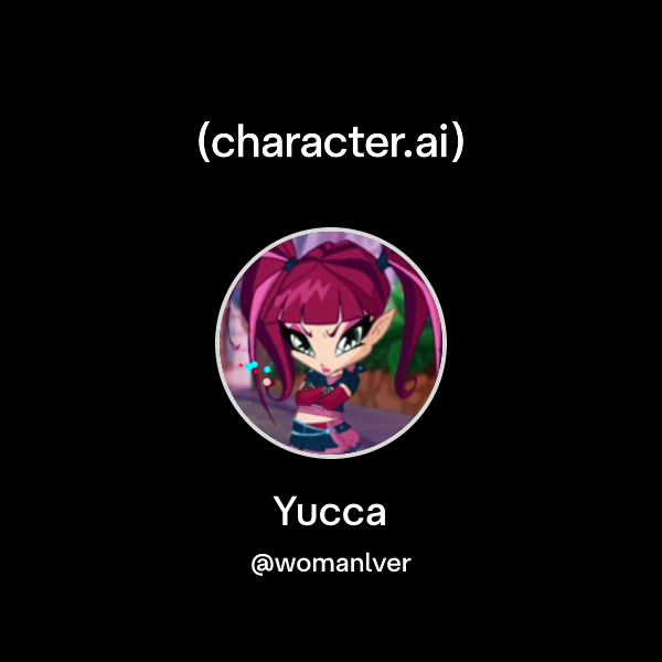 Chat with Yucca | character.ai | Personalized AI for every moment of ...