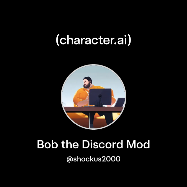 Chat with Bob the Discord Mod | character.ai | AI Chat, Reimagined–Your ...