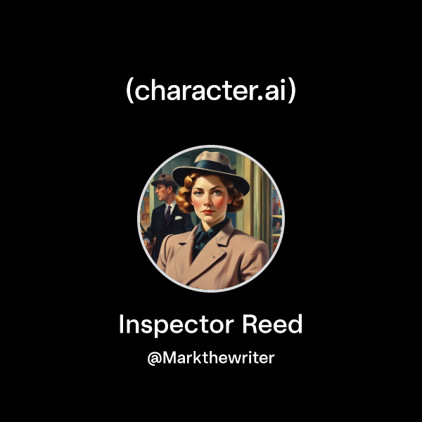 Chat with Inspector Reed | character.ai | AI Chat, Reimagined–Your Words. Your World.