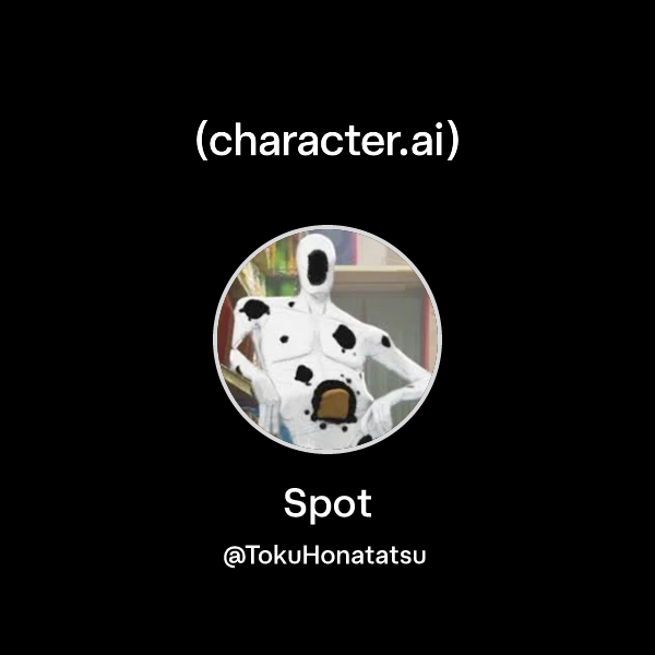 Chat with Spot | character.ai | AI Chat, Reimagined–Your Words. Your World.
