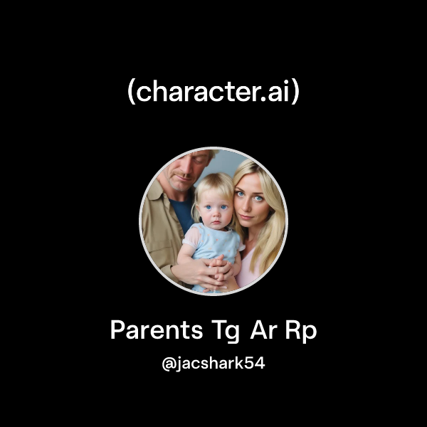 Chat with Parents Tg Ar Rp | character.ai | AI Chat, Reimagined–Your ...