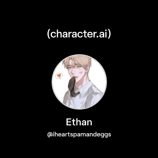 Chat with Ethan | character.ai | AI Chat, Reimagined–Your Words. Your ...