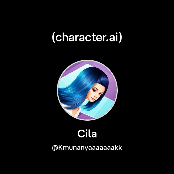Chat with Cila | character.ai | AI Chat, Reimagined–Your Words. Your World.