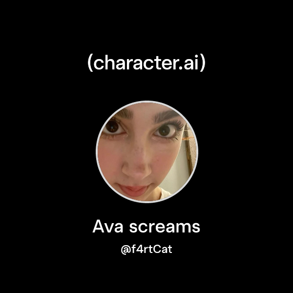 Chat with Ava screams | character.ai | AI Chat, Reimagined–Your Words ...