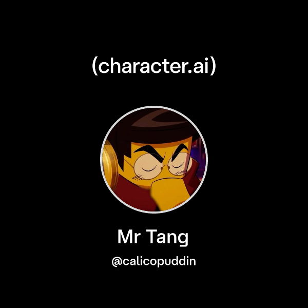 Chat with Mr Tang | character.ai | AI Chat, Reimagined–Your Words. Your ...