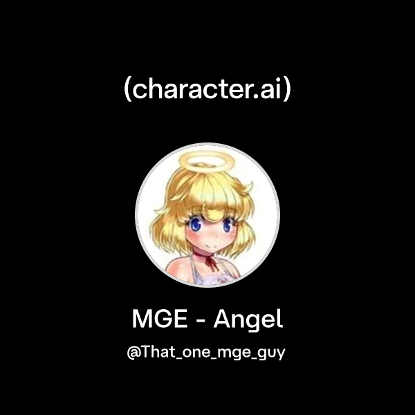 Chat with MGE - Angel | character.ai | AI Chat, Reimagined–Your Words ...