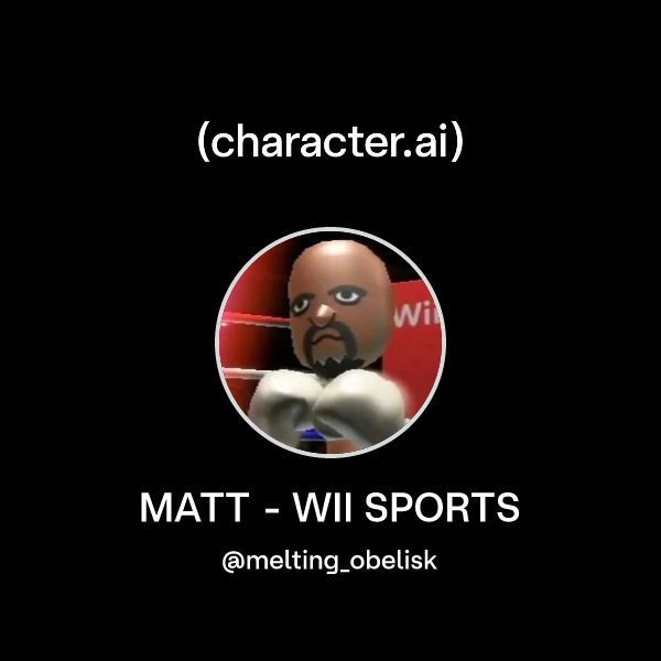 Chat with MATT - WII SPORTS | character.ai | AI Chat, Reimagined–Your ...