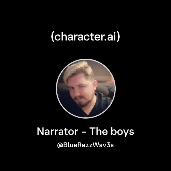 Chat with Narrator - The boys | character.ai | AI Chat, Reimagined–Your ...