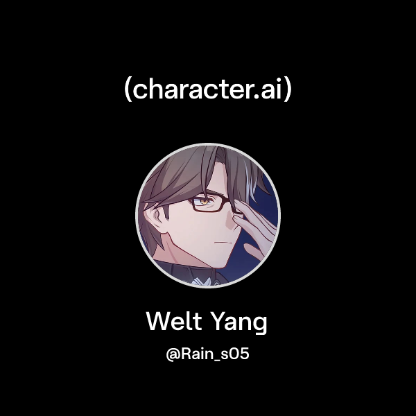Chat with Welt Yang | character.ai | AI Chat, Reimagined–Your Words ...